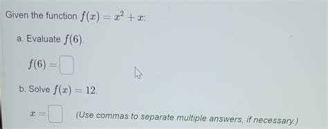 Solved Given The Function F X X2 X A Evaluate F 6 Chegg Com