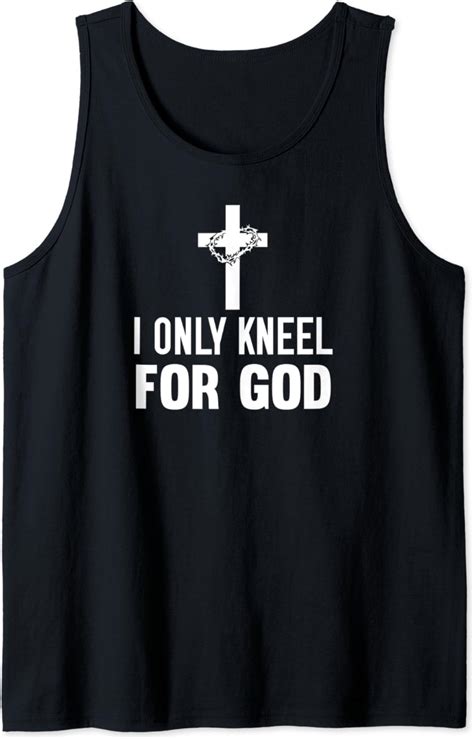 I Only Kneel For God Proud Christian Tank Top Uk Fashion