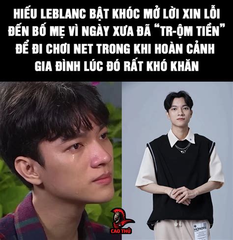 TuỔi TrẺ Ai MÀ ChẢ ĐÃ TỪng Hiếu Leblanc Có Tên đầy đủ Là Thạch Chí Hiếu