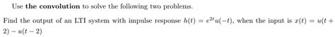 Solved Use The Convolution To Solve The Following Two Chegg Com