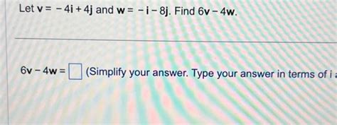 Solved Let V 4i 4j And W I8j Find 6v4w 6v4w Chegg Com