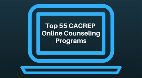 Top 55 Cacrep Accredited Online Counseling Programs