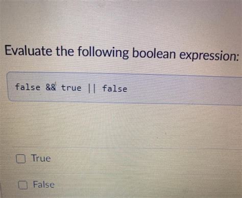 Solved Evaluate The Following Boolean Expression False Andand