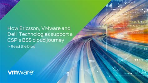 How Ericsson Vmware And Dell Technologies Support A Csps Bss Cloud