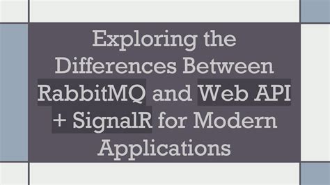 Exploring The Differences Between Rabbitmq And Web Api Signalr For Modern Applications Youtube