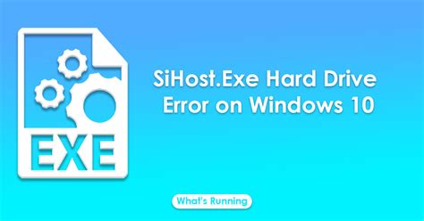 SiHost Exe Hard Drive Error On Windows 10 FIXED What S Running