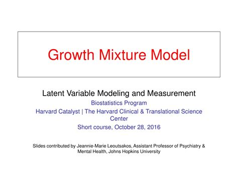 Ppt Growth Mixture Model And Latent Variable Modeling In Biostatistics Harvard Catalyst Short