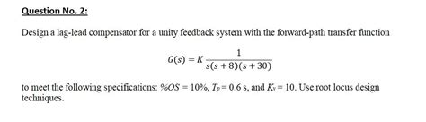 Solved Question No Design A Lag Lead Compensator For A Chegg Com