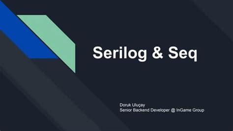 Structured And Centralized Logging With Serilog Ppt