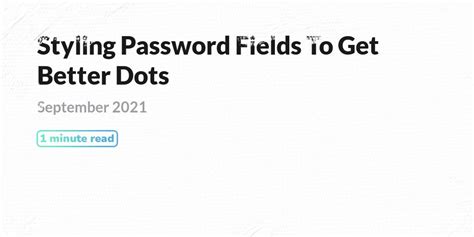 Styling Password Fields To Get Better Dots Pqina