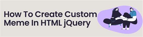 How To Create Custom Meme In Html Jquery