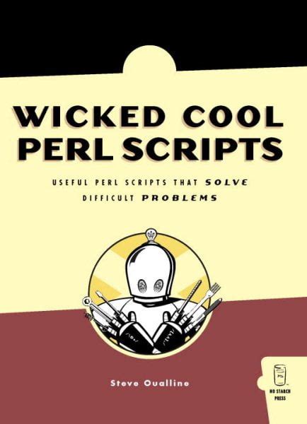Wicked Cool Perl Scripts Useful Perl Scripts That Solve Difficult
