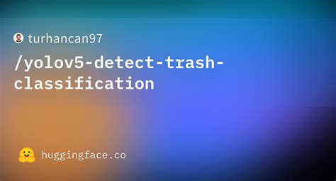 Turhancan97yolov5 Detect Trash Classification · Hugging Face