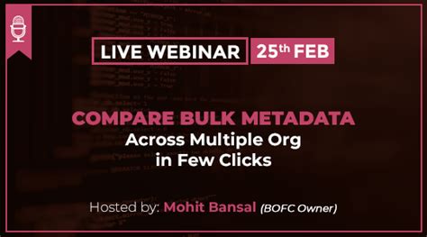 Bofc Webinar 6 Compare Bulk Metadata Across Multiple Orgs Bofc