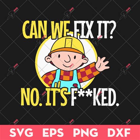 Can We Fix It SVG Can We Fix It No It S Fucked SVG Funny Sticker SVG SVG Dreamer