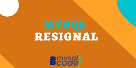 Mysql Resignal A Complete Guide Mysqlcode