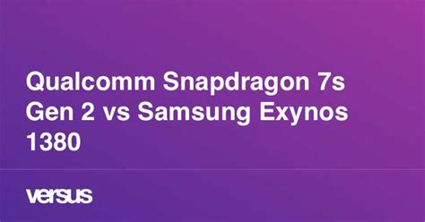 Qualcomm Snapdragon 7s Gen 2 Vs Samsung Exynos 1380 What Is The