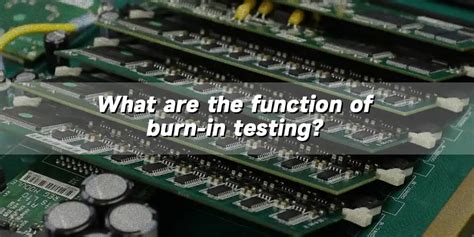 Why Is Burn In Testing Necessary For Electronics IBE Electronics