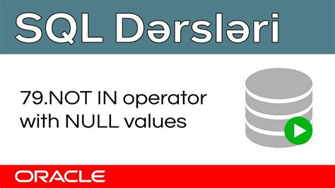 Oracle Sql Dərsləri 79null Dəyərləri Ilə Not In Operatoru Not In