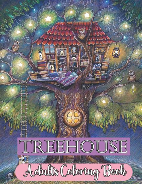 Treehouse Coloring Book An Adult Coloring Book With Treehouses And Beautiful Cabin Peaceful