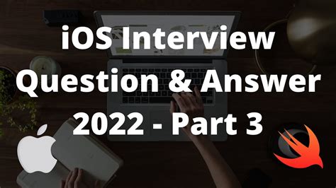 ios interview questions and answers part 3 2022 youtube