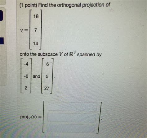 Solved Point Find The Orthogonal Projection Of Chegg