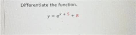 solved differentiate the function y ex 5 8