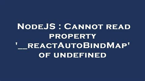 Nodejs Cannot Read Property Reactautobindmap Of Undefined Youtube