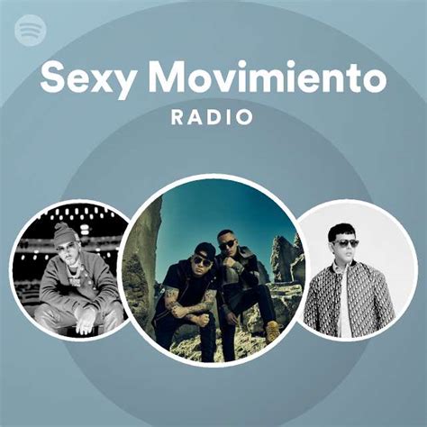 Sexy Movimiento Radio Playlist By Spotify Spotify