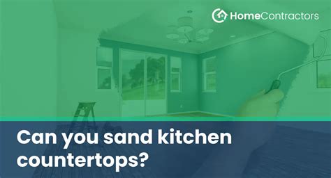 Can You Sand Kitchen Countertops