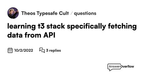 Learning T3 Stack Specifically Fetching Data From Api Theos Typesafe Cult