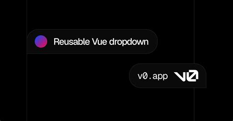 Reusable Vue Dropdown V0 By Vercel