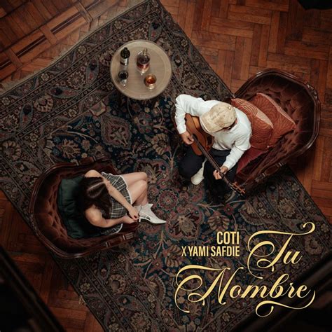 Tu Nombre Coti And Yami Safdie Song Lyrics Music Videos And Concerts