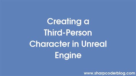 Creating A Third Person Character In Unreal Engine Sharp Coder Blog