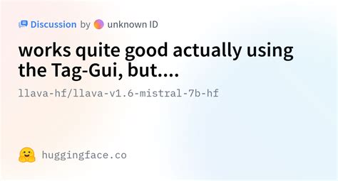 Llava Hf Llava V Mistral B Hf Works Quite Good Actually Using The Tag Gui But