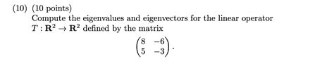 Solved Points Compute The Eigenvalues And Chegg