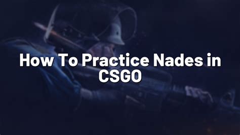 How To Practice Nades In Csgo Pro Config
