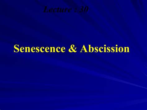 Physiology Of Senescence And Abscission Pptx