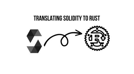 Best Steps Convert Solidity To Rust With Ease