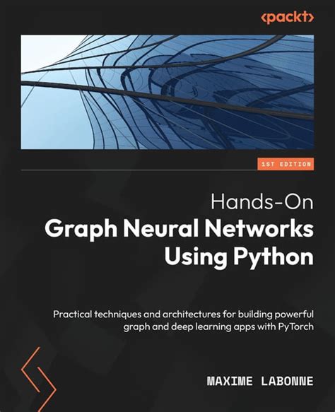 Hands On Graph Neural Networks Using Python Practical Techniques And