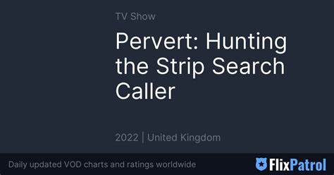 Pervert Hunting The Strip Search Caller Top Malta Flixpatrol