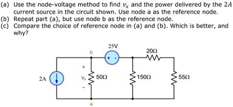 A Use The Node Voltage Method To Find Vx And The Power Delivered By The A Current Source In