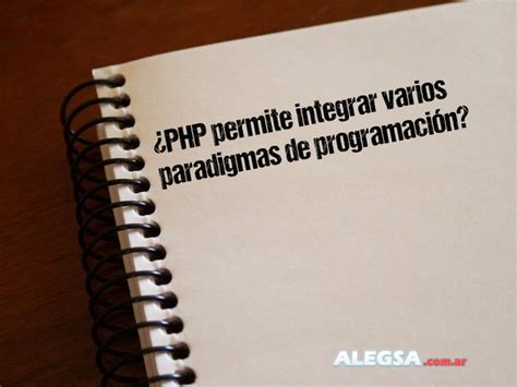 ¿php Permite Integrar Varios Paradigmas De Programación