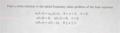 Solved Find A Series Solution To The Initial Boundary Value