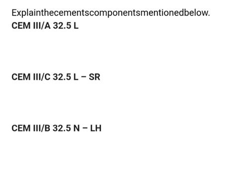 Solved Explainthecementscomponentsmentionedbelow Cem Iiia