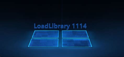 Ошибка Loadlibrary с кодом 1114 в Windows 10