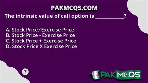 The Intrinsic Value Of Call Option Is Pakmcqs