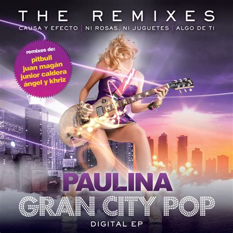 Gran City Pop The Remixes Sencillo De Paulina Rubio Spotify