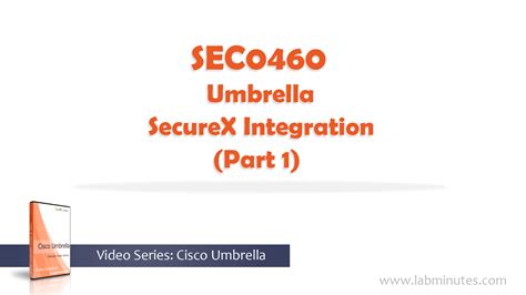 How To Configure Cisco Umbrella Securex Integration Part 1