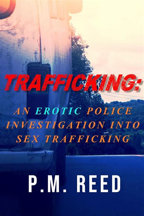 Trafficking An Erotic Police Investigation Into Sex Trafficking